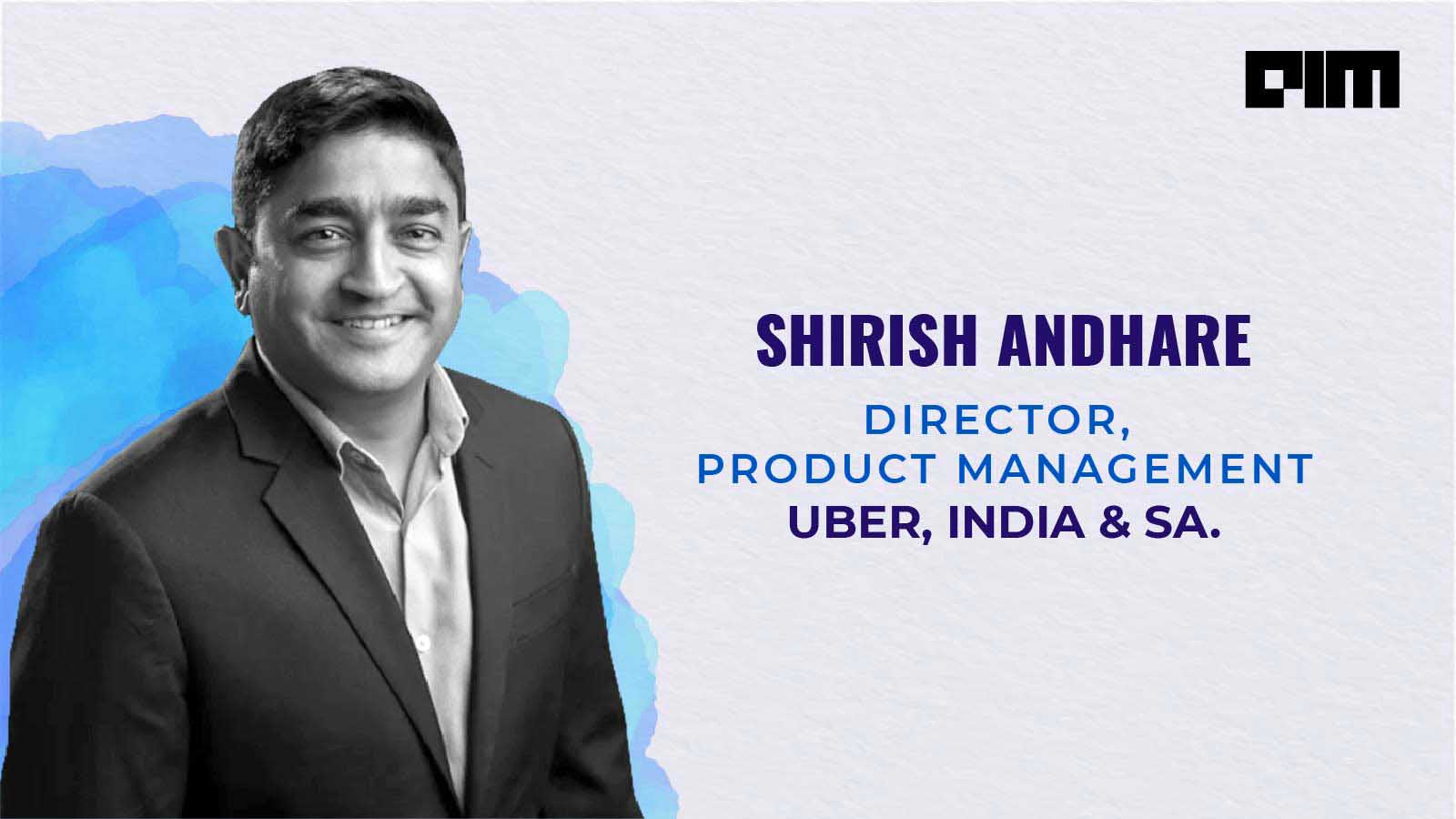 Uber’s Success Is Deeply Tied To Its Success In India: Shirish Andhare ...
