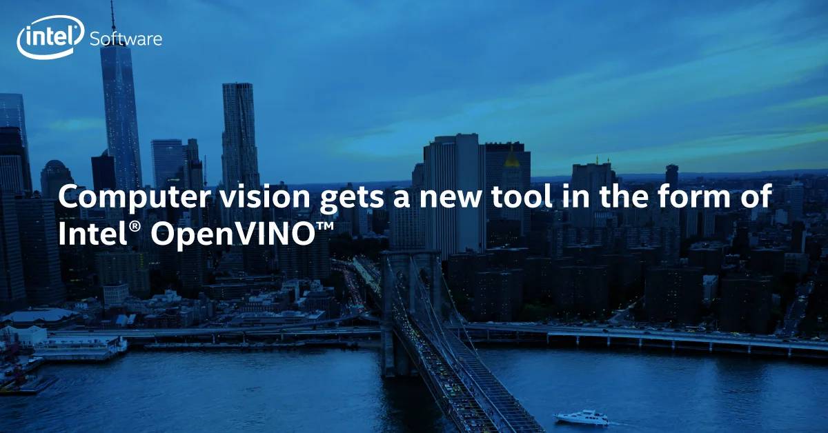 Computer Vision Gets A New Tool In The Form Of Intel’s OpenVINO ...