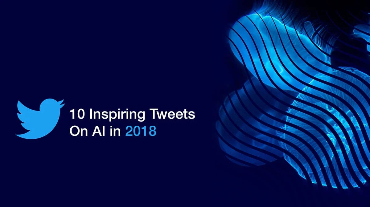 Top 10 Most Inspiring Tweets On AI That Blew Our Mind In 2018 ...